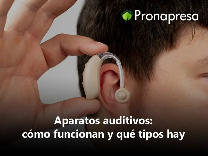 Hearing aids: how they work and what types there are – Pronapresa