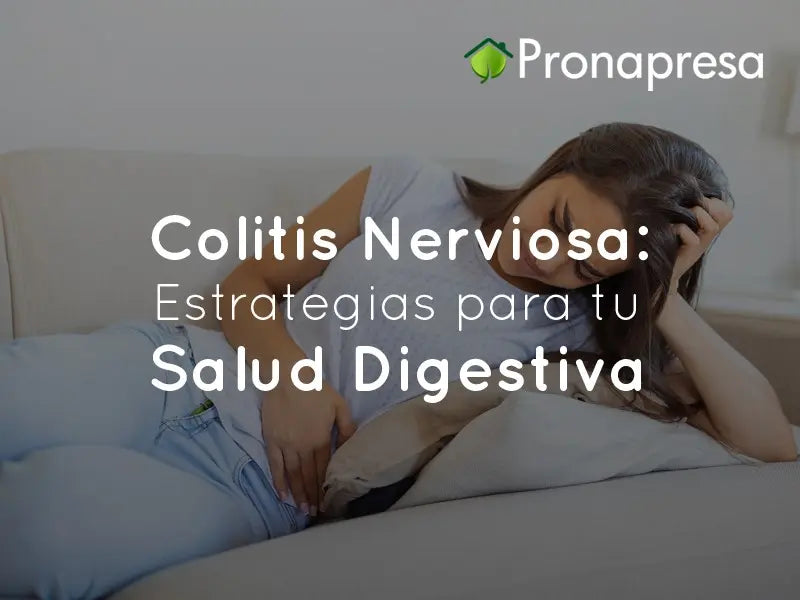 Nervous Colitis: Strategies for your Digestive Health – Pronapresa