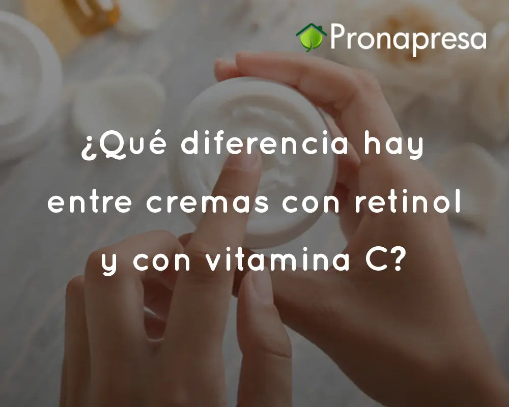 ¿Qué diferencia hay entre cremas con retinol y con vitamina C? – Pronapresa