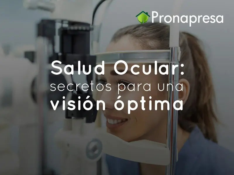 Salud Ocular: Secretos para una Visión Óptima – Pronapresa